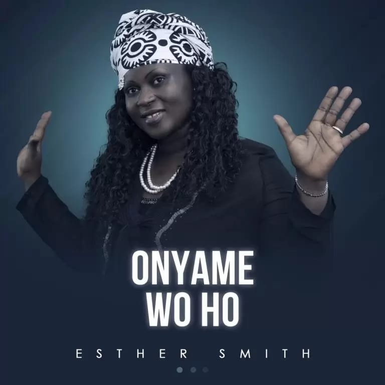 Download MP3: Esther Smith – Onyame Wo Ho Download MP3: Esther Smith – Onyame Wo Ho