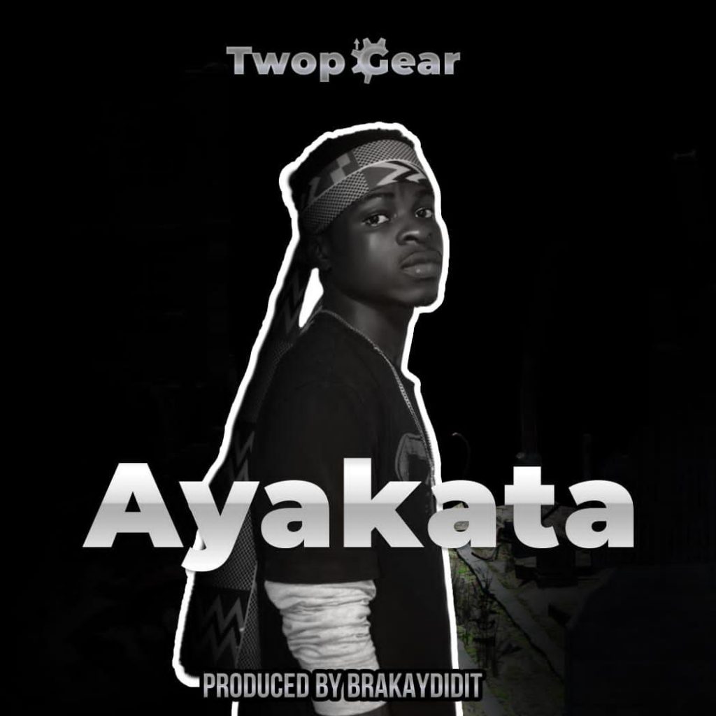 Download MP3: Twop Gear – Ayakata (Prod. By Brakaydidit)